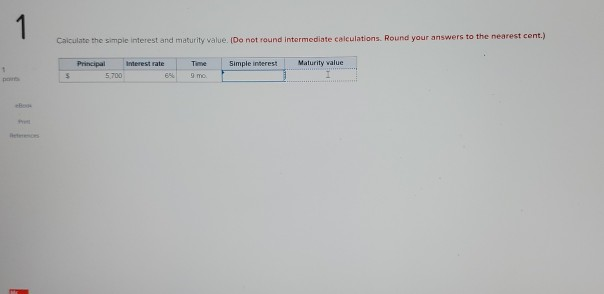 Solved 1 Calculate the simple interest and maturity value. | Chegg.com