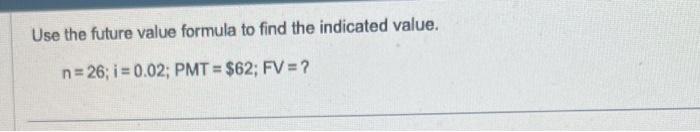 Solved Use the future value formula to find the indicated | Chegg.com