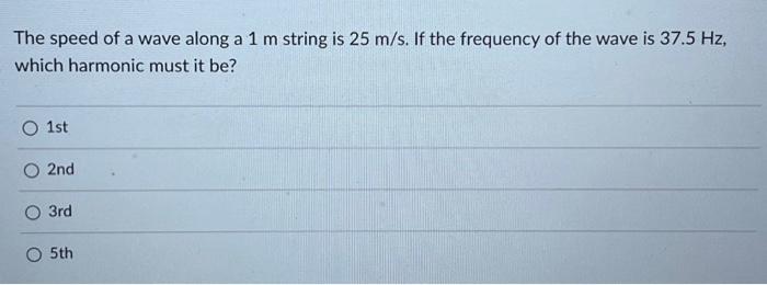 Solved The speed of a wave along a 1 m string is 25 m/s. If | Chegg.com