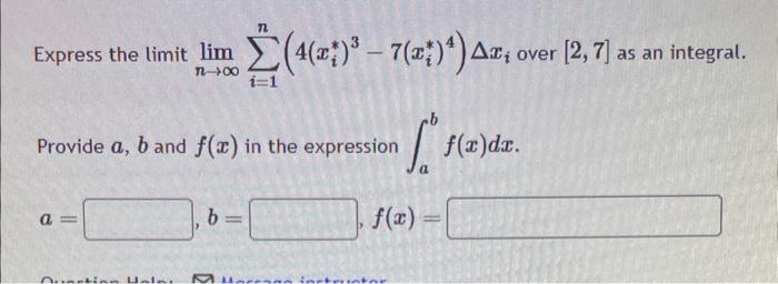 Solved Express the limit limn→∞∑i=1n(4(xi∗)3−7(xi∗)4)Δxi | Chegg.com