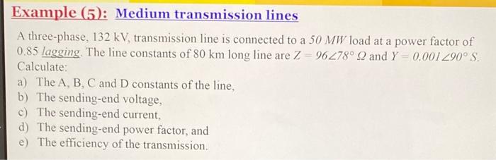 Solved Example (5): Medium transmission lines A three-phase, | Chegg.com