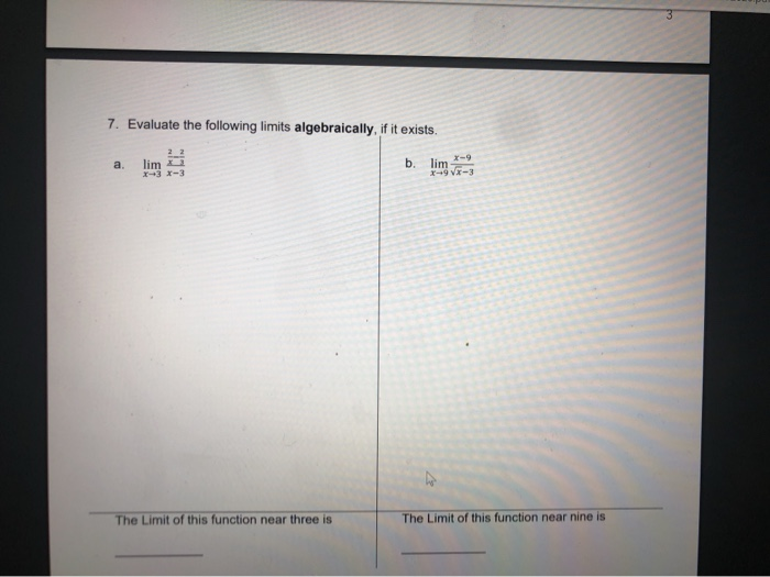 Solved 3 7. Evaluate the following limits algebraically, if | Chegg.com