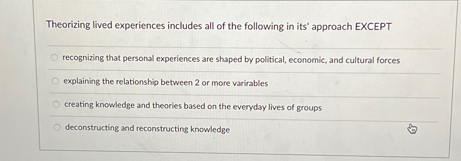 Theorizing lived experiences includes all of the | Chegg.com