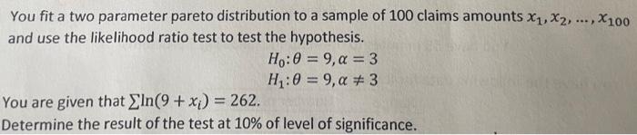 Solved You fit a two parameter pareto distribution to a | Chegg.com