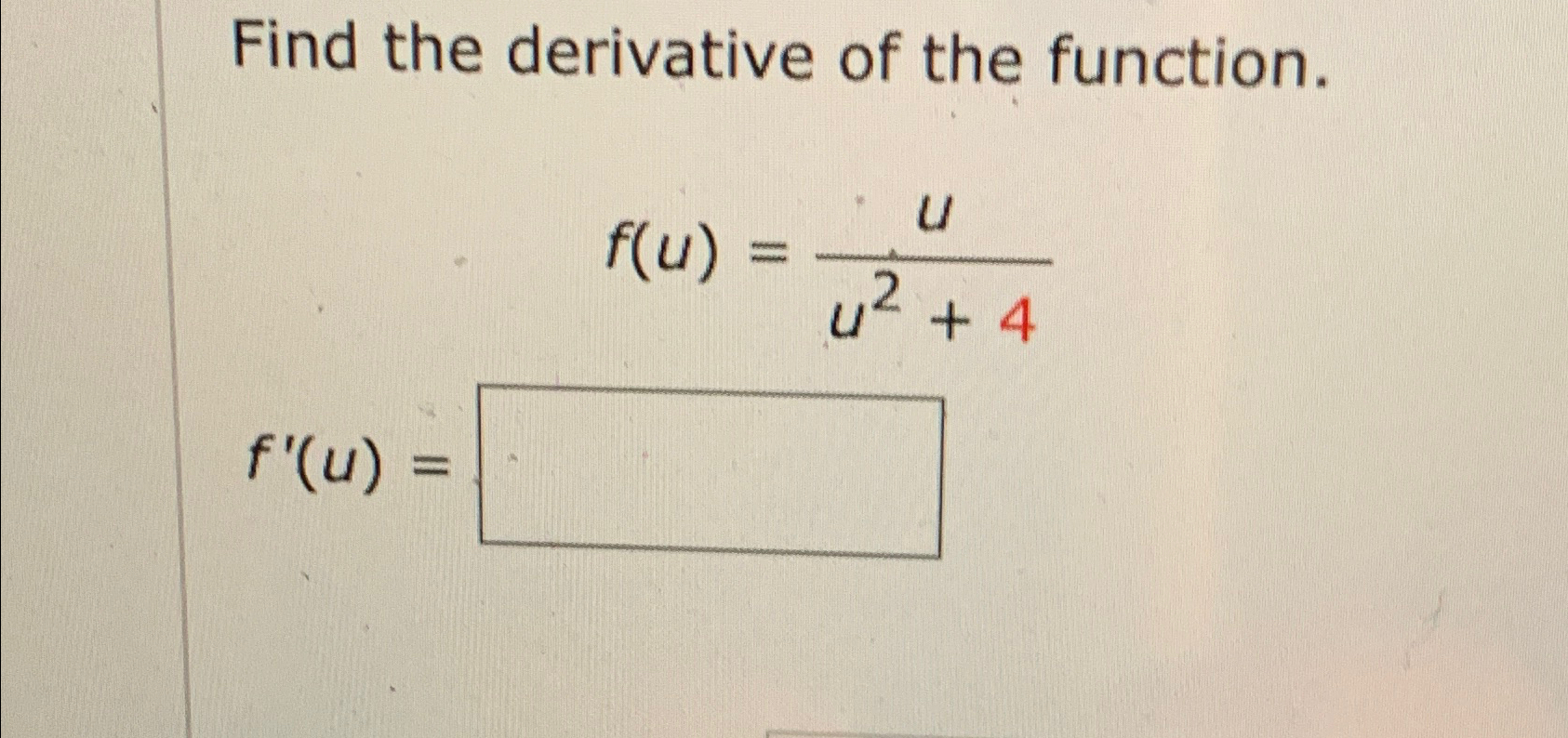 Solved Find the derivative of the function.f(u)=uu2+4f'(u)= | Chegg.com