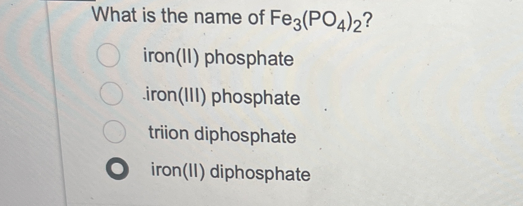 Solved What is the name of Fe3(PO4)2 ?iron(II) | Chegg.com