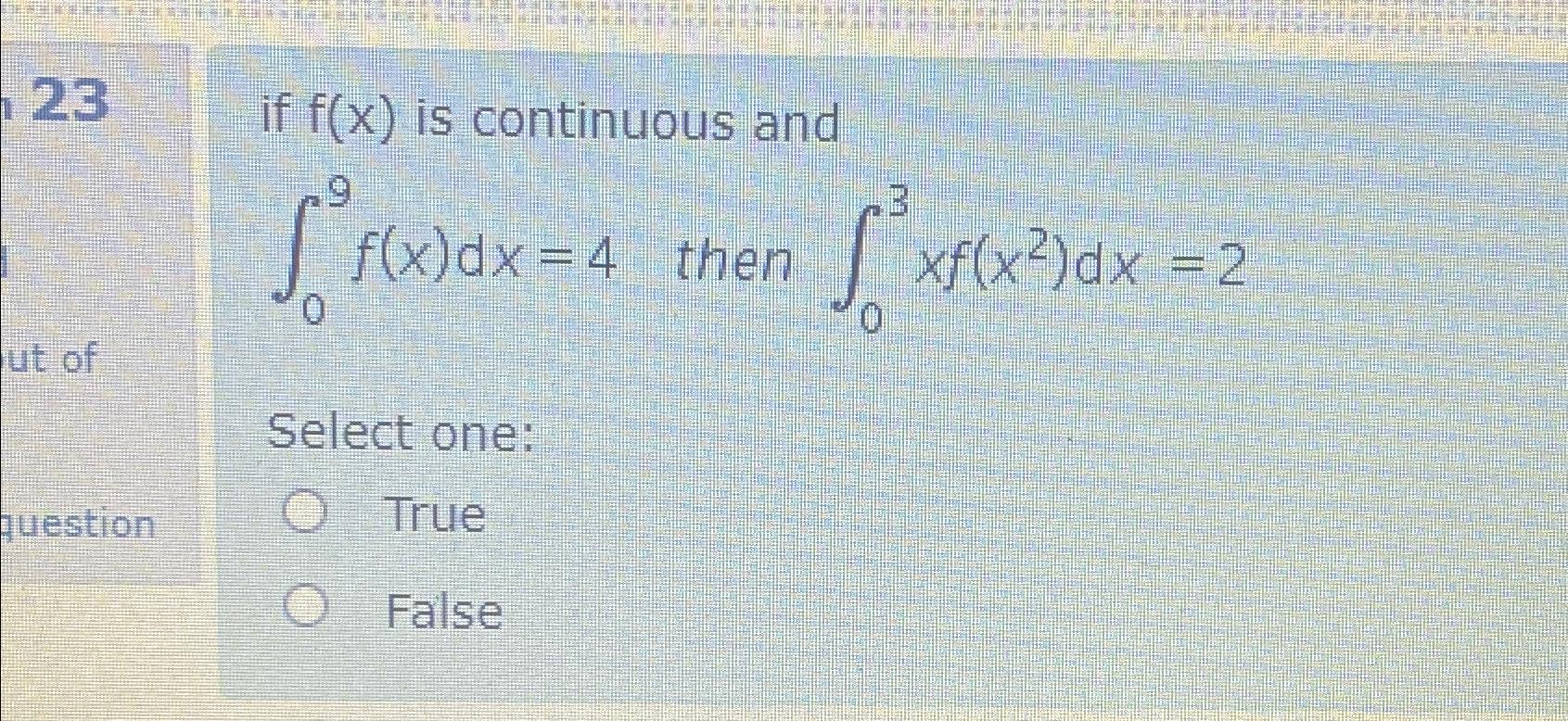 Solved 23 ﻿if f(x) ﻿is continuous and ∫09f(x)dx=4 ﻿then | Chegg.com