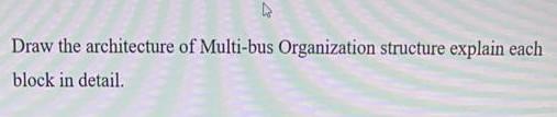 Solved Draw the architecture of Multi-bus Organization | Chegg.com