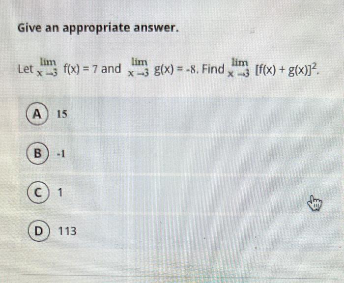 Solved Give an appropriate answer. Let limx→3f(x)=7 and | Chegg.com
