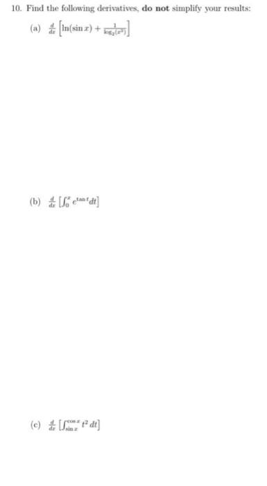 Solved 10. Find the following derivatives, do not simplify | Chegg.com