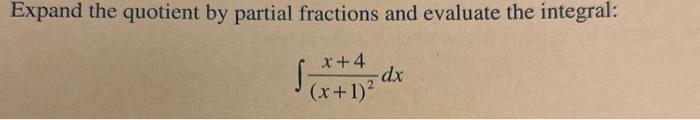 Solved Expand the quotient by partial fractions and evaluate | Chegg.com