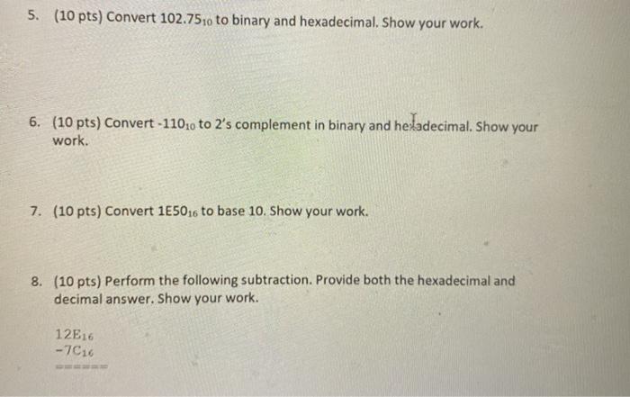 Solved 5. (10 pts) Convert 102.7510 to binary and | Chegg.com Solved 5. (10 pts) Convert 102.7510 to binary and | Chegg.com