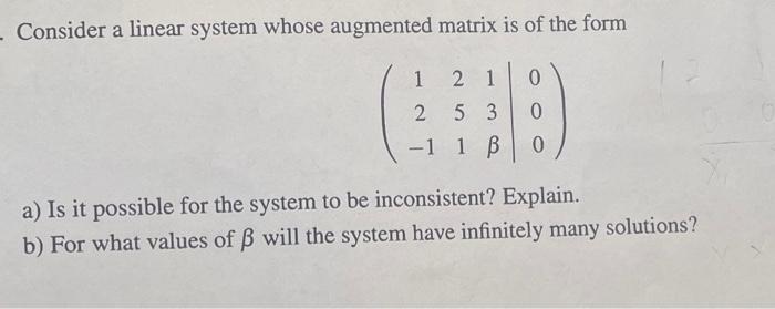 Solved Consider a linear system whose augmented matrix is of | Chegg.com