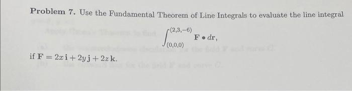 Solved Problem 7. Use the Fundamental Theorem of Line | Chegg.com