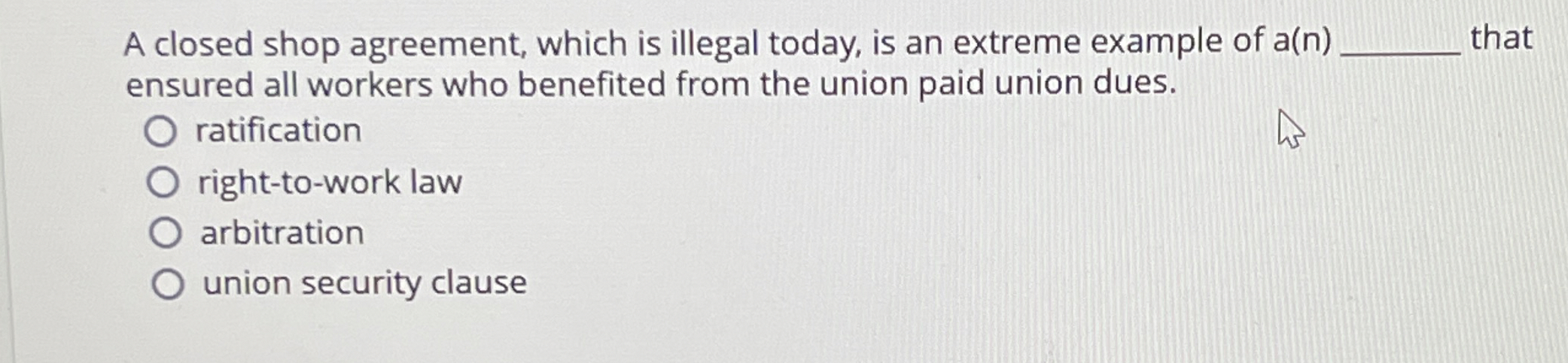 Solved A closed shop agreement, which is illegal today, is | Chegg.com