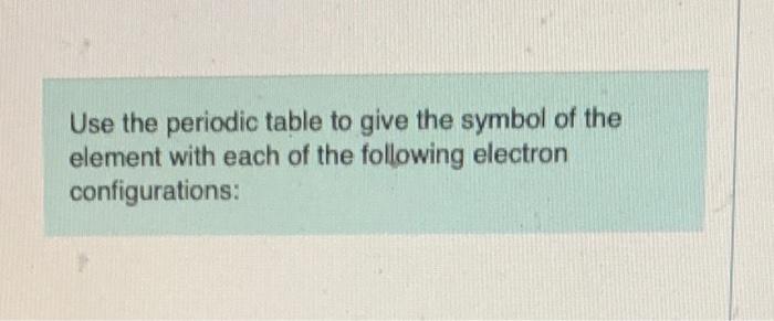Solved Use the periodic table to give the symbol of the | Chegg.com