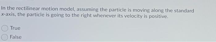 Solved In the rectilinear motion model, assuming the | Chegg.com