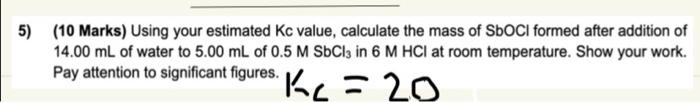 Solved 5) (10 Marks) Using your estimated Kc value, | Chegg.com