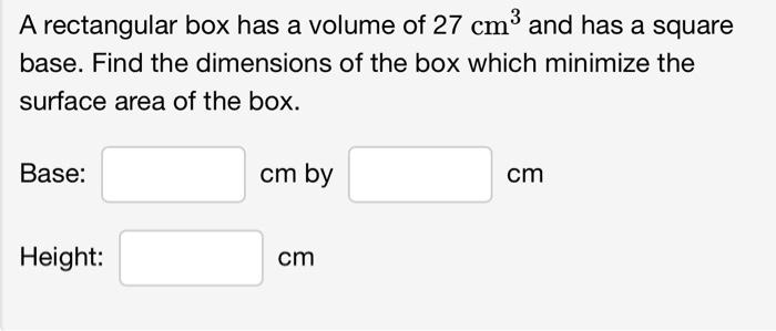 Solved A rectangular box has a volume of 27 cm³ and has a | Chegg.com