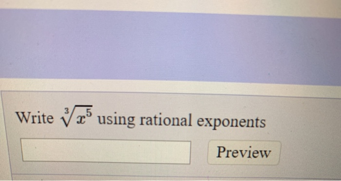 Solved Write using rational exponents Preview | Chegg.com