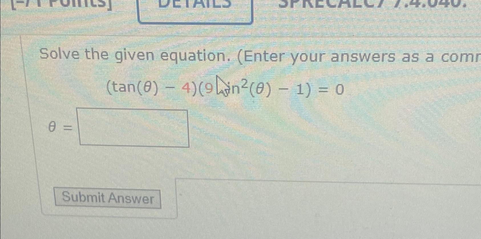 Solved Solve the given equation. (Enter your answers as a | Chegg.com