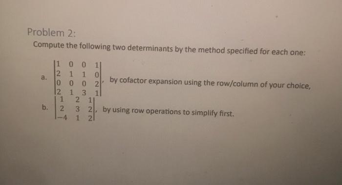 Solved Problem 2: Compute the following two determinants by | Chegg.com