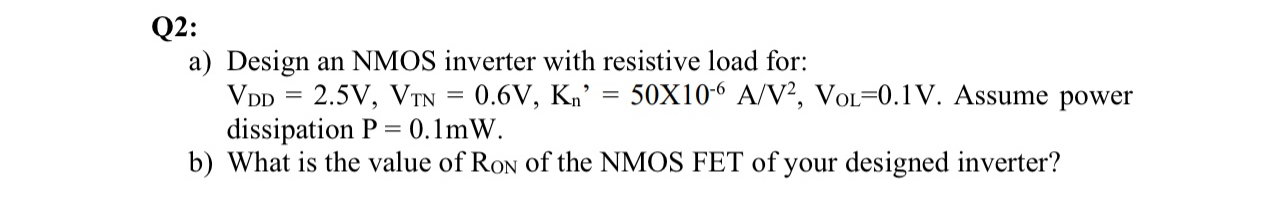 Solved Q2:a) ﻿Design an NMOS inverter with resistive load | Chegg.com