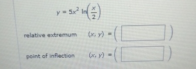 Solved y=5x2ln(x2)relative extremum (x,y)= ﻿point of | Chegg.com