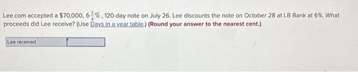 Solved Lee.com accepted a $70,000,643%,120-day note on July | Chegg.com
