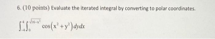 Solved 6. ( 10 points) Evaluate the iterated integral by | Chegg.com