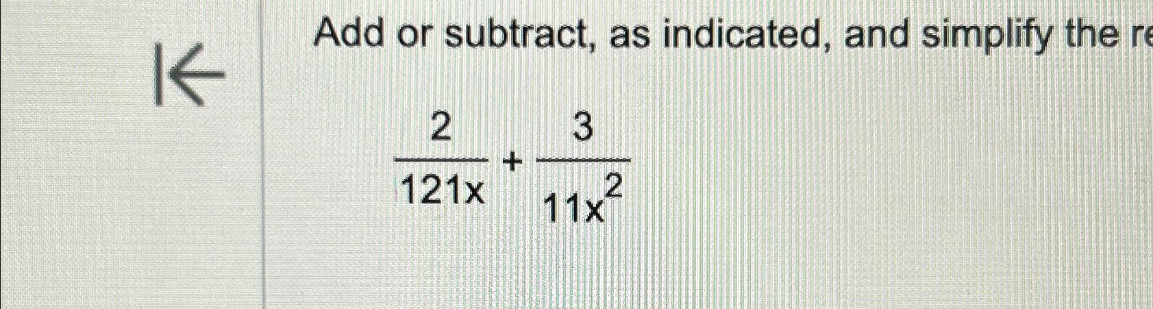 Solved Add or subtract, as indicated, and simplify | Chegg.com
