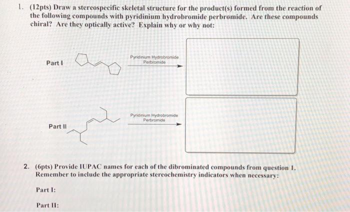 Solved 1. (12pts) Draw a stereospecific skeletal structure | Chegg.com
