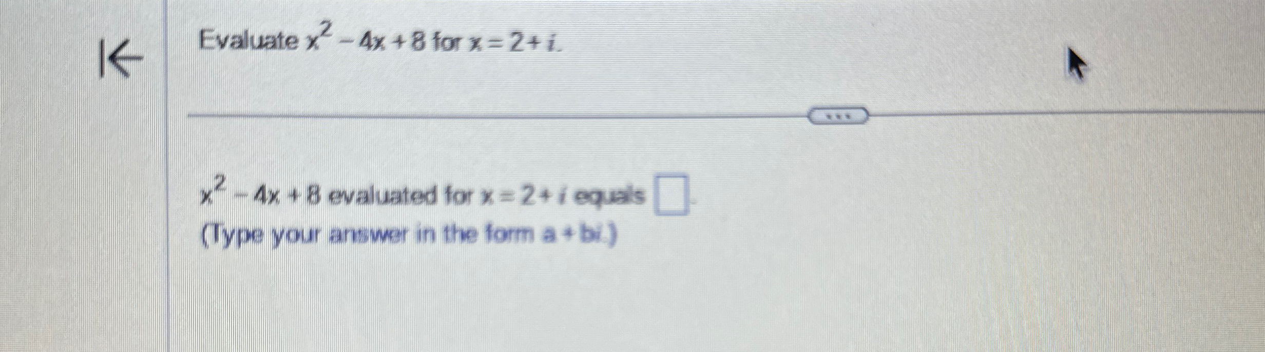 Solved Evaluate x2-4x+8 ﻿for x=2+ix2-4x+8 ﻿evaluated for | Chegg.com