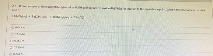 Solved A 10.00 mL sample of nitric acid (HNO) requires 0.108 | Chegg.com