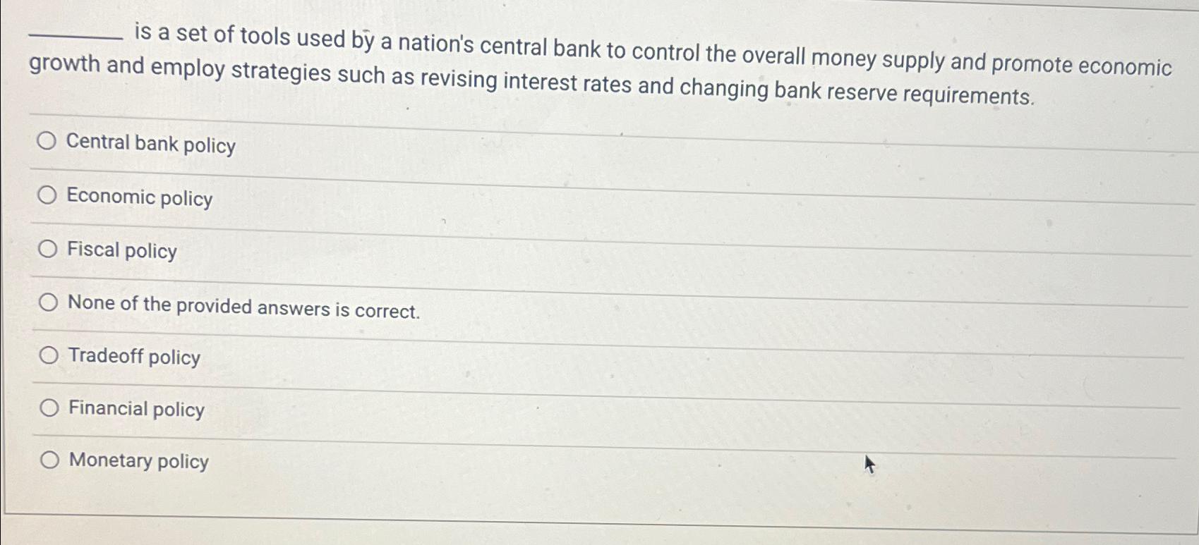 Solved is a set of tools used by a nation's central bank to | Chegg.com