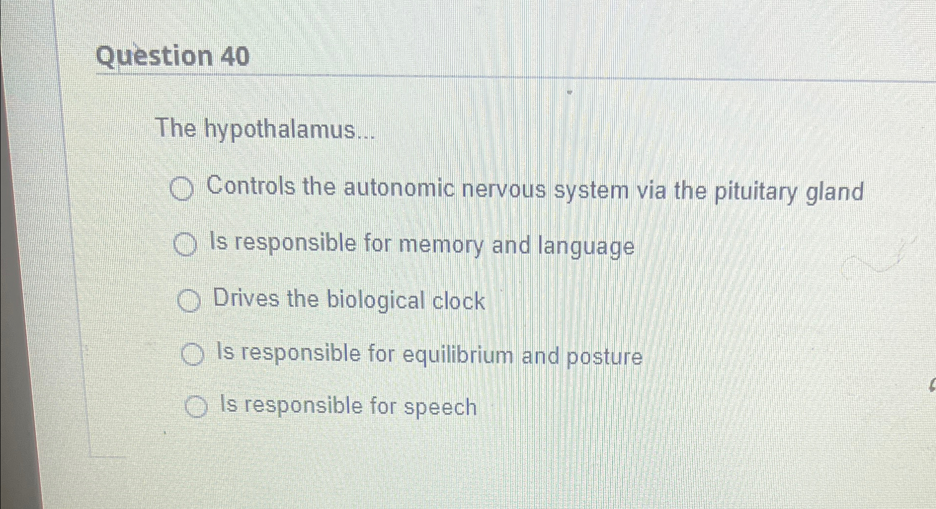 Solved Question 40The hypothalamus...Controls the autonomic | Chegg.com