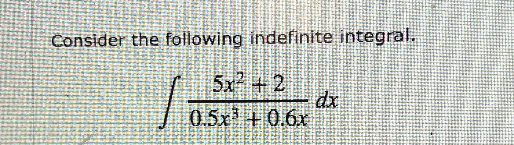 Solved Consider the following indefinite | Chegg.com