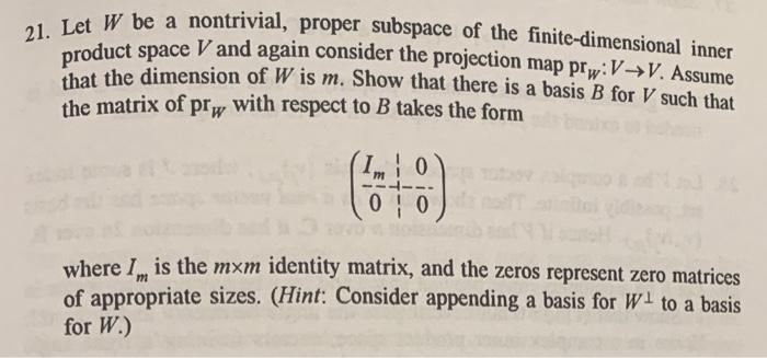 Solved 21. Let W be a nontrivial, proper subspace of the | Chegg.com