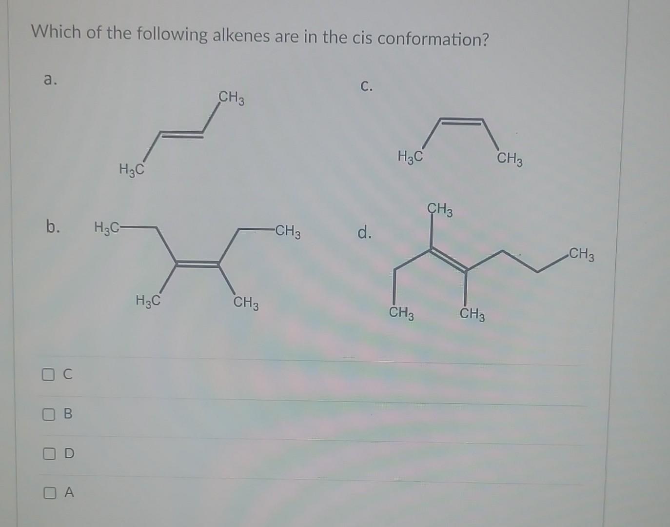 Solved Which of the following alkenes are in the cis | Chegg.com