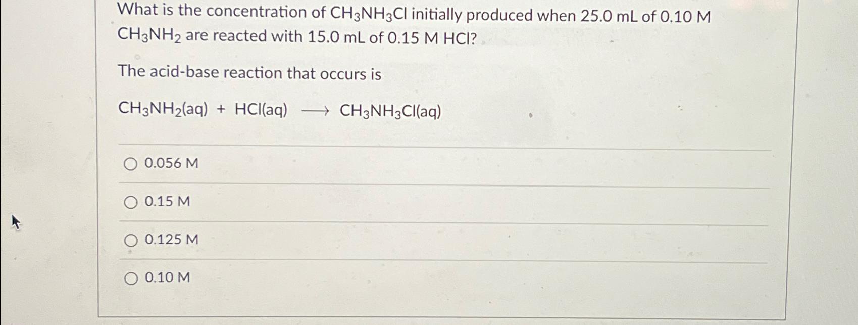 Solved What is the concentration of CH3NH3Cl ﻿initially | Chegg.com