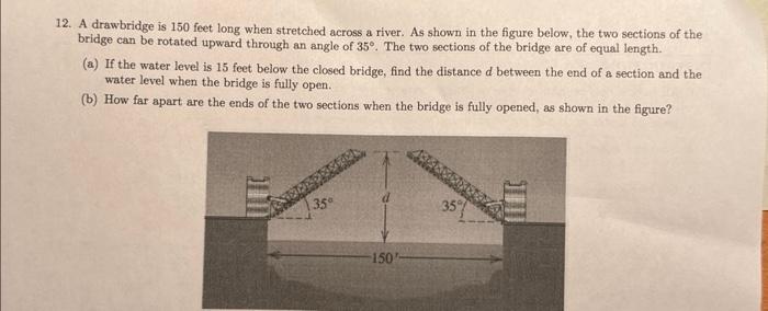 Solved 12. A drawbridge is 150 feet long when stretched | Chegg.com
