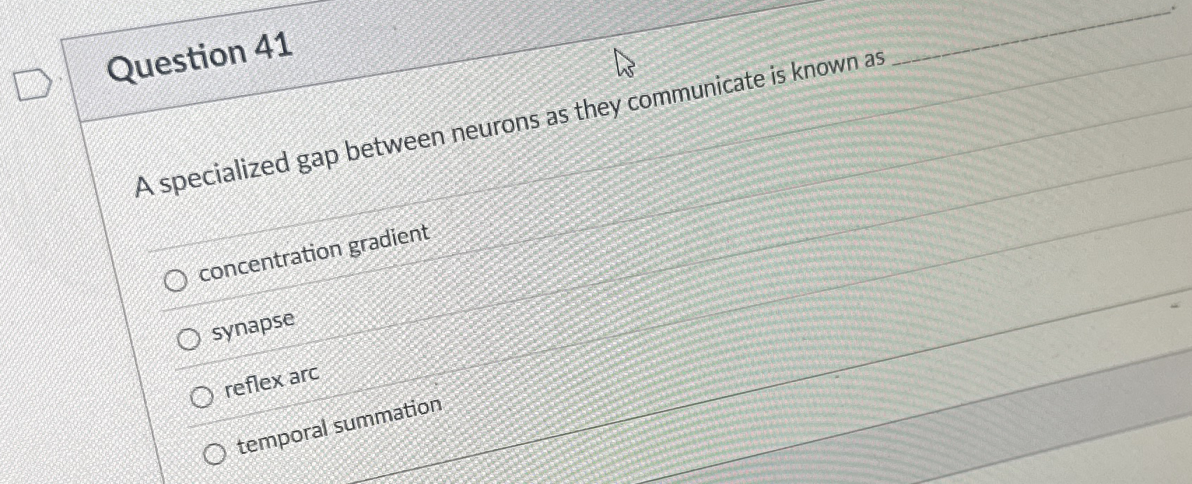 Solved Question 41A specialized gap between neurons as they | Chegg.com