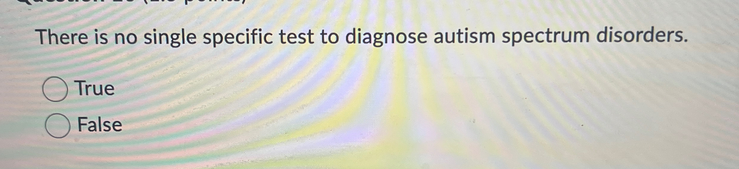 Solved There is no single specific test to diagnose autism | Chegg.com