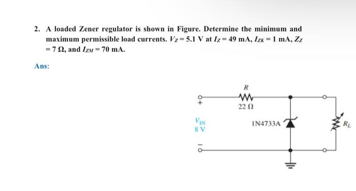 Solved 2. A loaded Zener regulator is shown in Figure. | Chegg.com