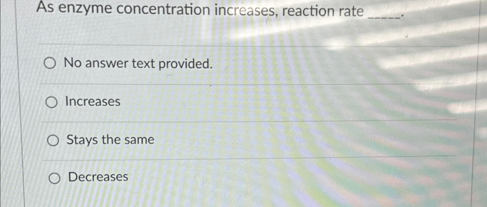 Solved As enzyme concentration increases, reaction rateNo | Chegg.com