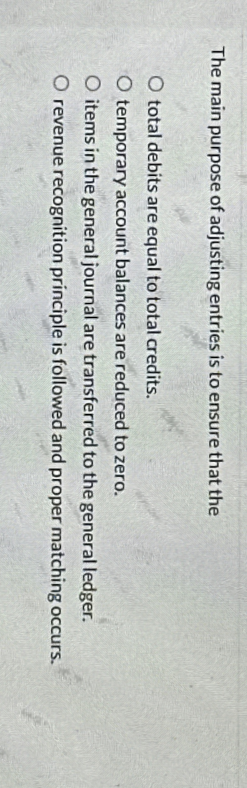 Solved The Main Purpose Of Adjusting Entries Is To Ensure