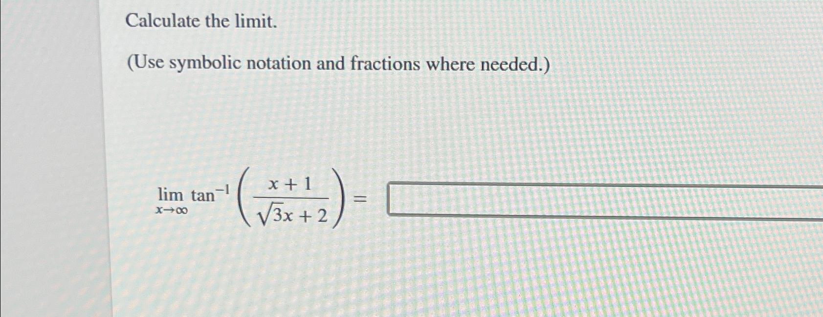 Solved Calculate the limit.(Use symbolic notation and | Chegg.com