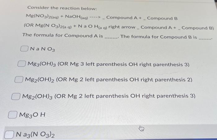 Solved Consider the reaction below: Mg(NO3)2(aq) + NaOH(aq) | Chegg.com