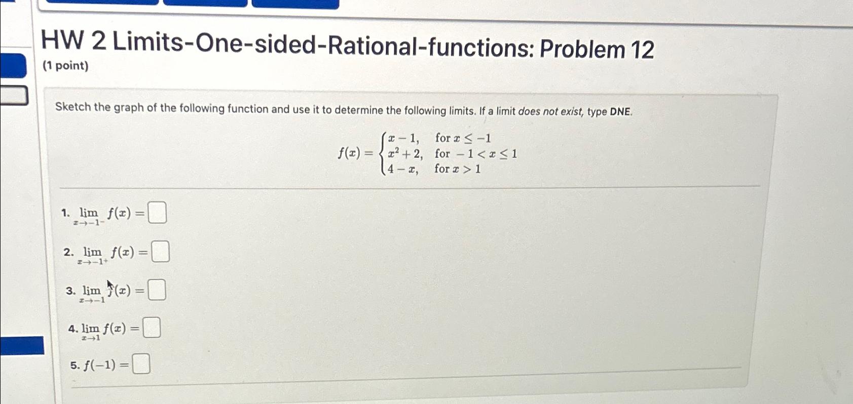 Solved HW 2 Limits-One-sided-Rational-functions: Problem | Chegg.com Solved HW 2 Limits-One-sided-Rational-functions: Problem | Chegg.com