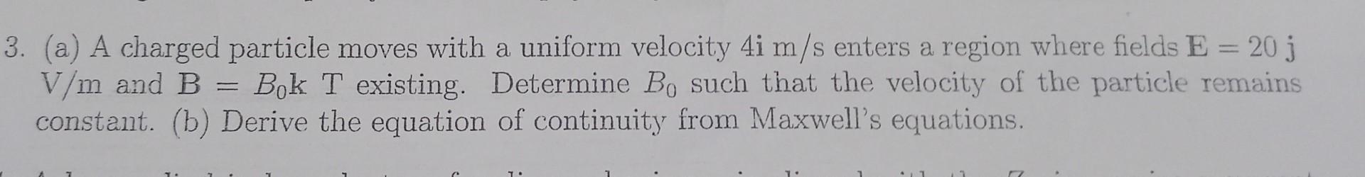 Solved (a) A charged particle moves with a uniform velocity | Chegg.com